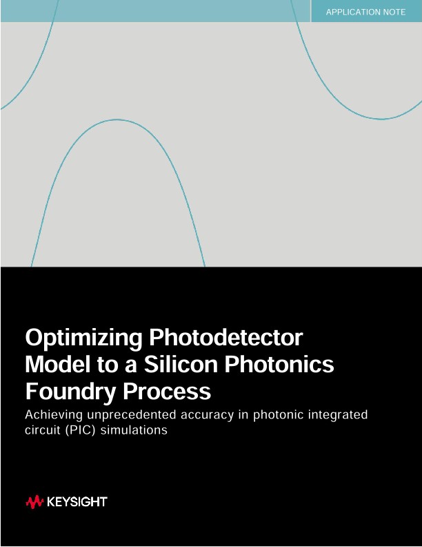 Optimizing Photodetector Model to a Silicon Photonics Foundry Process PDF Asset Page | Keysight